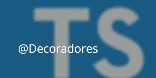 Decoradores en TypeScript | Diego Boscan